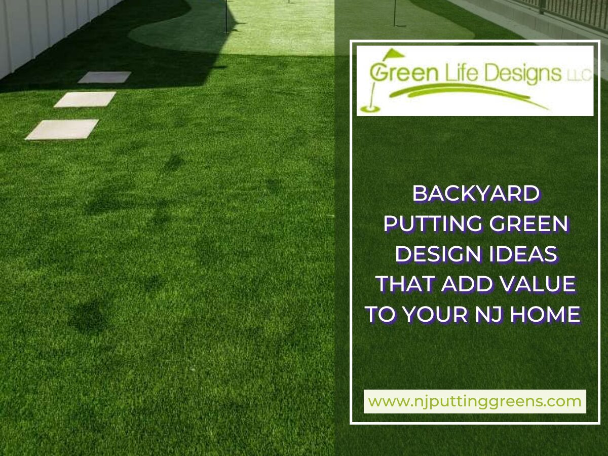 Backyard Putting Green Design Ideas for NJ Homes - Green Life Designs LLC